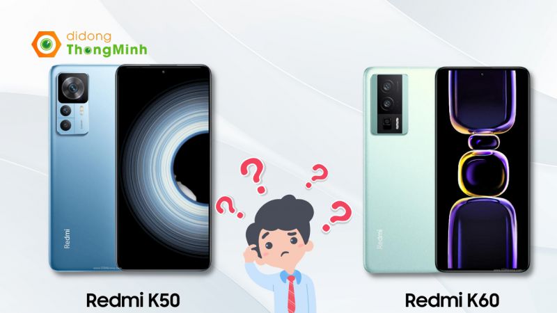 Nên mua Xiaomi Redmi K60 hay nâng cấp lên Redmi K50 Ultra?